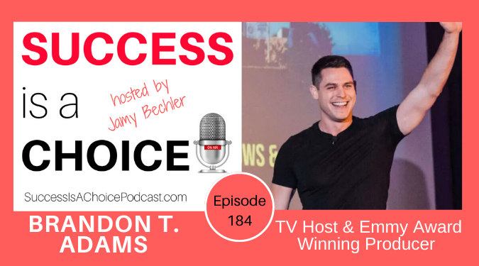 Episode 184: Brandon T. Adams, Emmy Award Winning Producer - Jamy Bechler